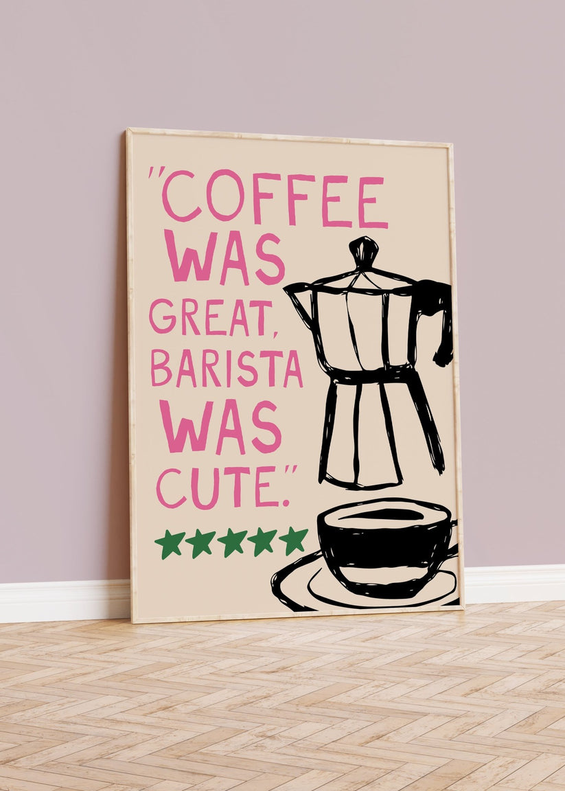 Barista Was Cute Funny Coffee Poster | Unique Wall Art from Moonshine ...