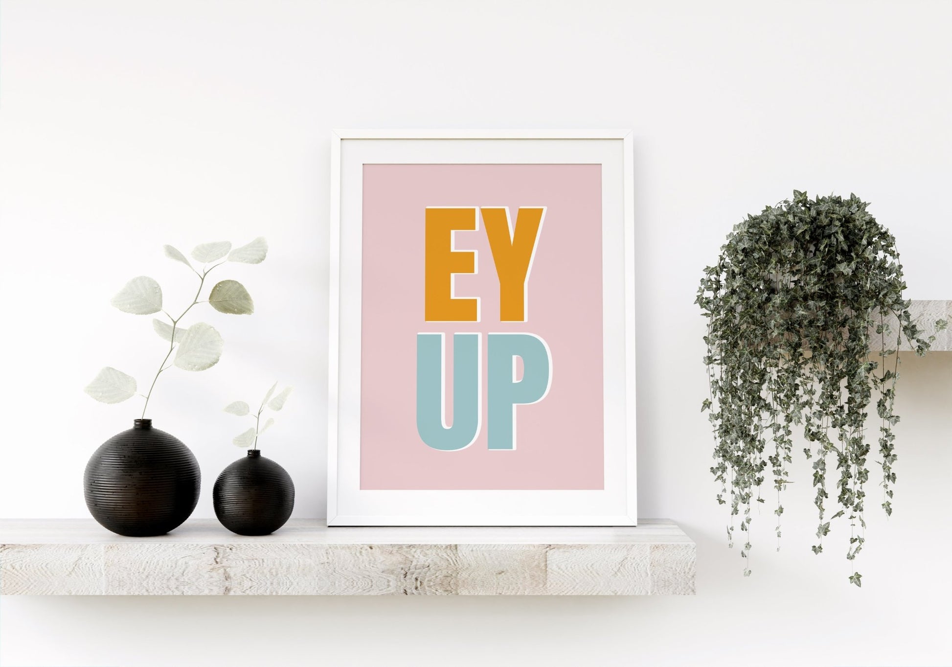 EY UP Print | Unique Wall Art from Moonshine Prints