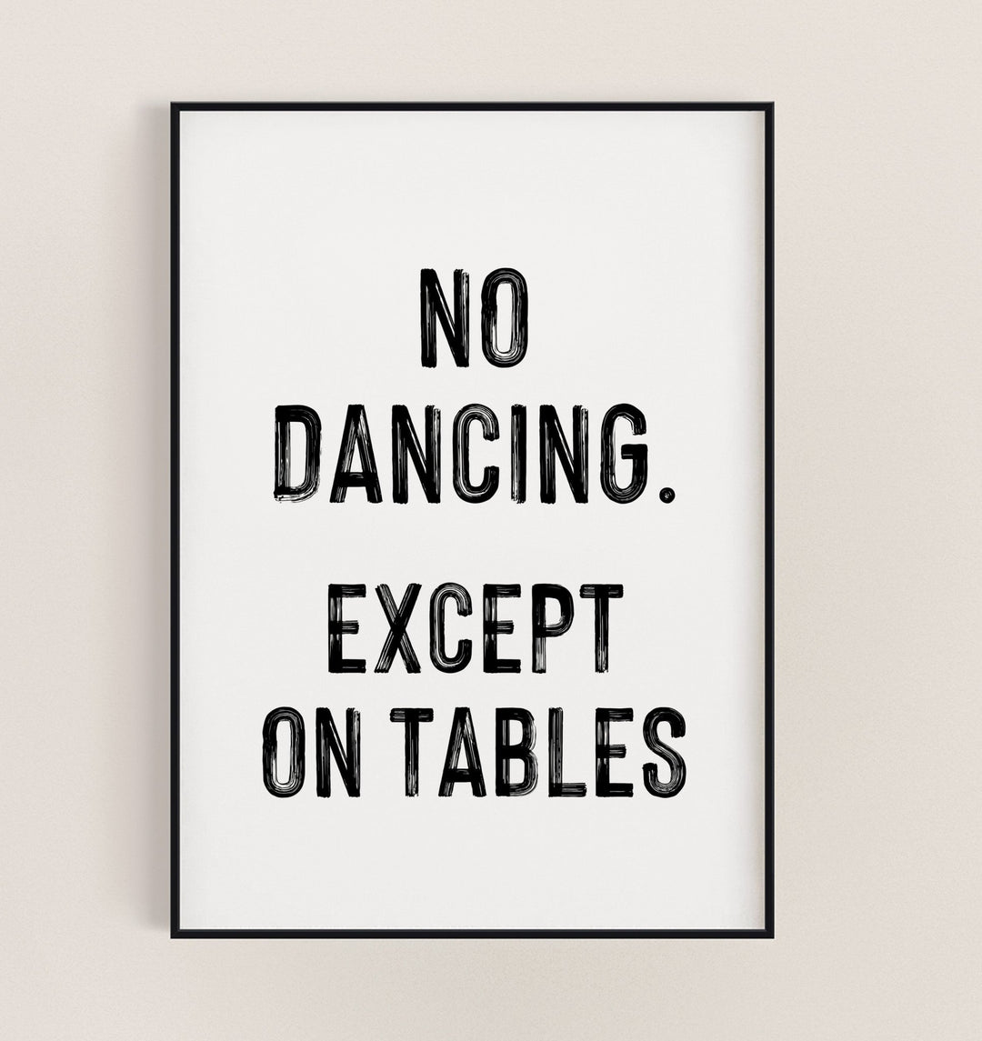 No Dancing Except on Tables Kitchen Dancing Sign | Unique Wall Art from ...